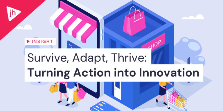 Survive, Adapt, Thrive: Turning Action into Innovation - JH